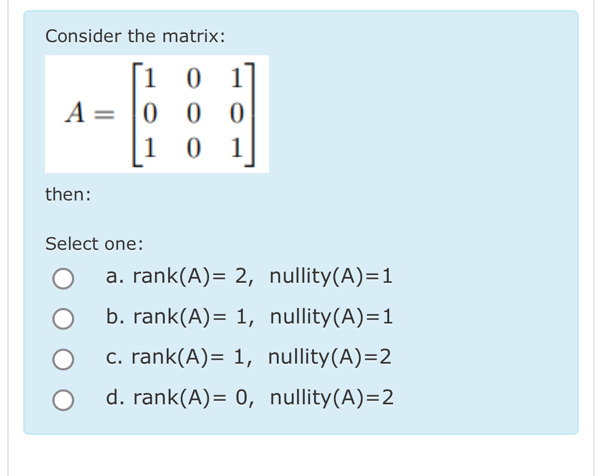 Solved Consider the matrix:A=[101000101]then:Select one:a. | Chegg.com