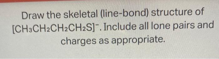 Solved Draw the skeletal (line-bond) structure of | Chegg.com