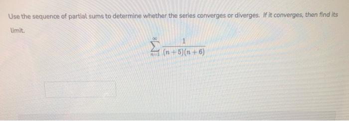 Solved Use the sequence of partial sums to determine whether | Chegg.com