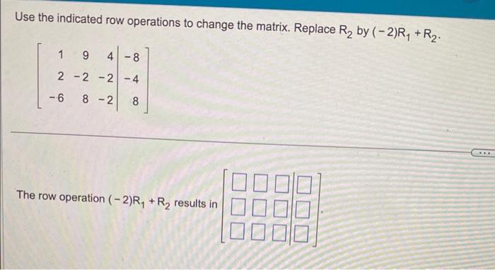 Solved Use the indicated row operations to change the | Chegg.com