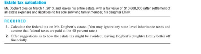 Estate tax calculation Mr. Dogbert dies on March 1, | Chegg.com