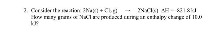 Solved 2. Consider the reaction: 2Na(s) + Cl2 g) 2NaCl(s) AH | Chegg.com