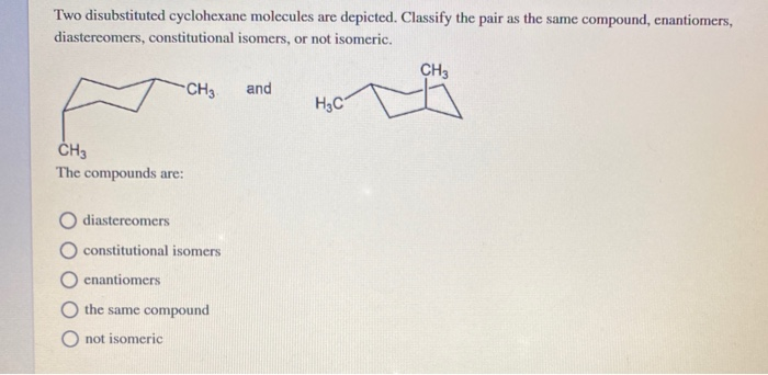 Solved Two disubstituted cyclohexane molecules are depicted. | Chegg.com