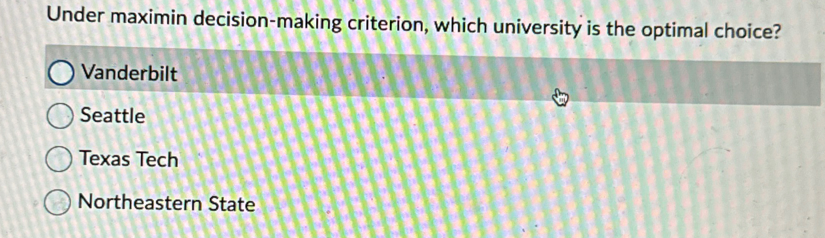 Solved Under maximin decision-making criterion, which | Chegg.com