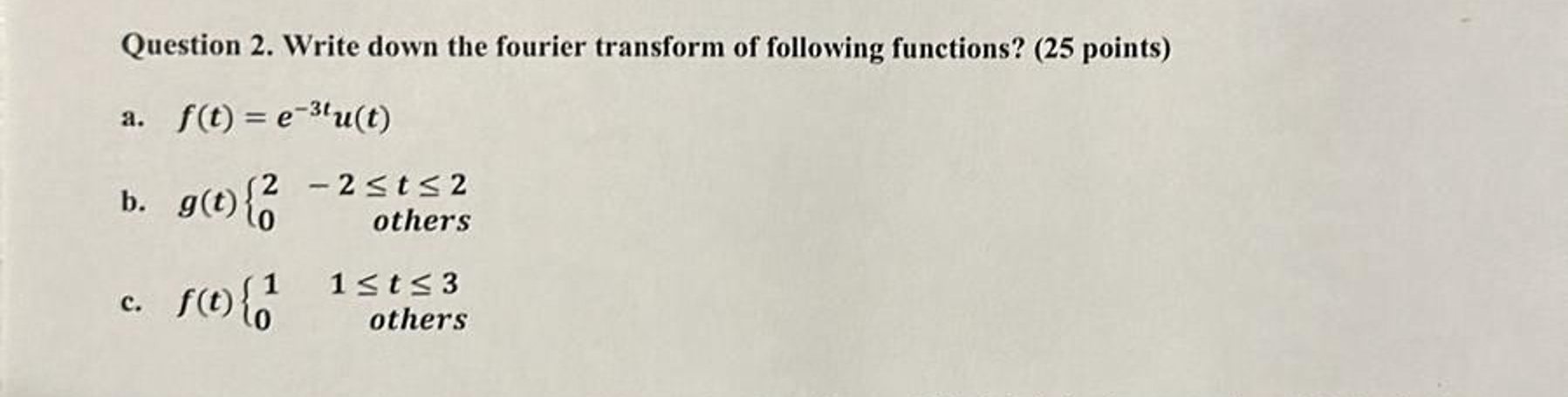 Solved Question 2. ﻿Write down the fourier transform of | Chegg.com