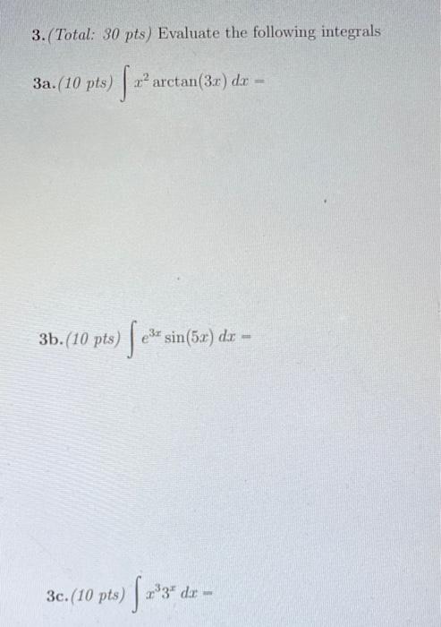 Solved 3.(Total: 30 pts) Evaluate the following integrals | Chegg.com