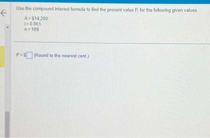 Solved Use the compound interest formula to find the present | Chegg.com