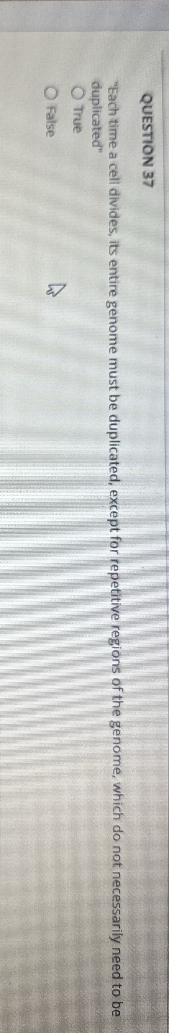 Solved QUESTION 37"Each time a cell divides, its entire | Chegg.com
