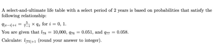 Solved A select-and-ultimate life table with a select period | Chegg.com