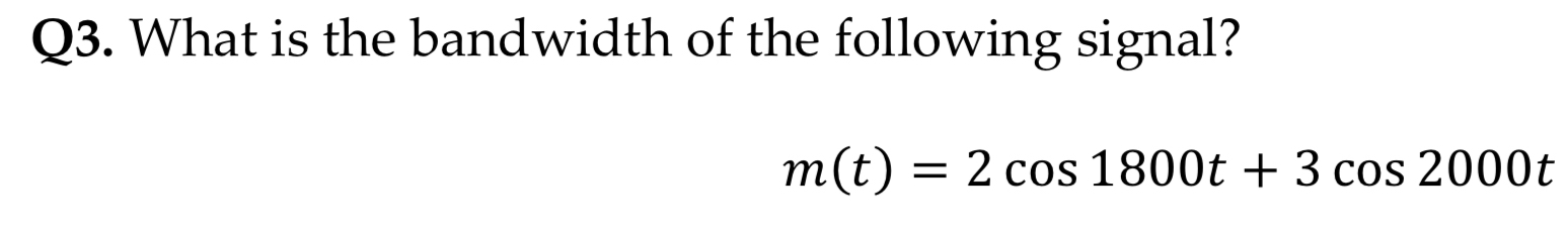 Solved Q3. ﻿What is the bandwidth of the following | Chegg.com