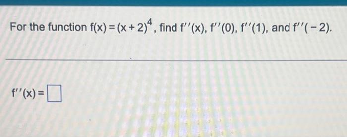 Solved For the function f(x)=(x+2)4, find | Chegg.com