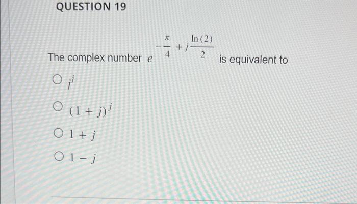 Solved The complex number e−4π+j2ln(2) is equivalent to | Chegg.com