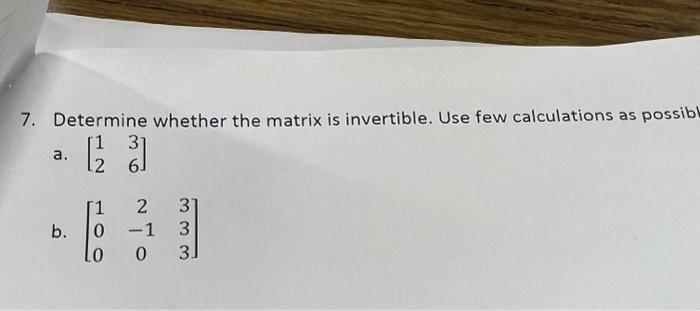 Solved 7. Determine whether the matrix is invertible. Use | Chegg.com