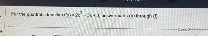 For the quadratic function f(x) = 2x -3x+3, answer | Chegg.com