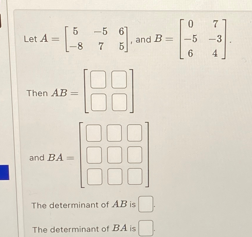 Solved Let A=[5-56-875], ﻿and B=[07-5-364]Then and | Chegg.com