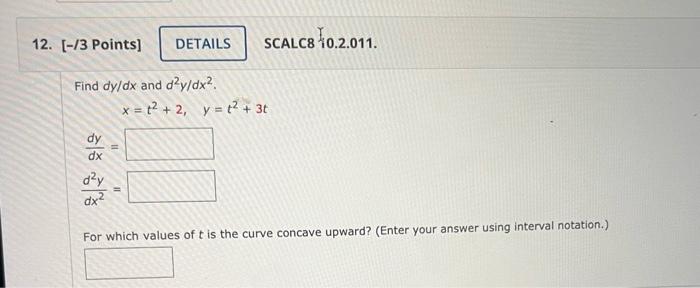 Solved Find dy/dx and d2y/dx2 x=t2+2,y=t2+3t dxdy=dx2d2y= | Chegg.com