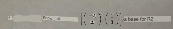 Solved 6. [(−21),(13)] isa base for R2 | Chegg.com