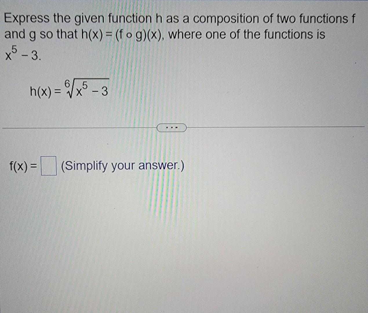 Solved Express the given function h as a composition of two | Chegg.com