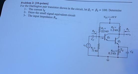 Solved Problem 2: [10-points] For the Darlington pair | Chegg.com