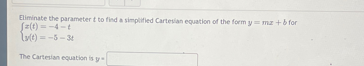 Solved Eliminate The Parameter T ﻿to Find A Simplified