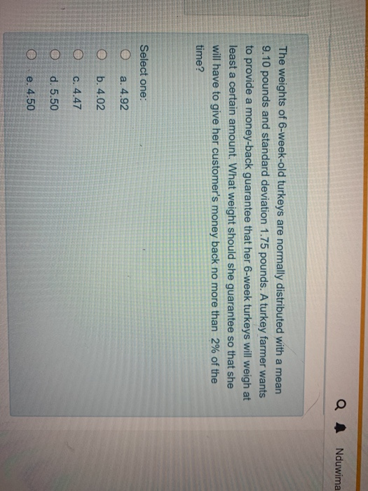 Solved an Nduwima The weights of 6-week-old turkeys are | Chegg.com