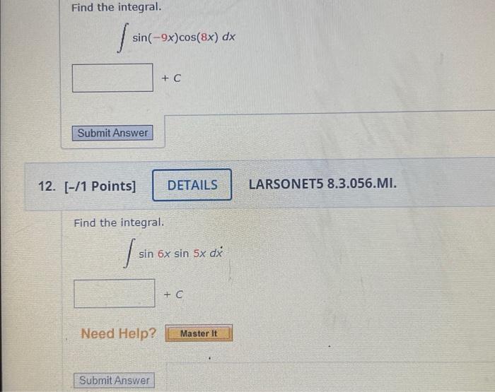 Solved Find the integral. ∫sin(−9x)cos(8x)dx+C [-/1 Points] | Chegg.com