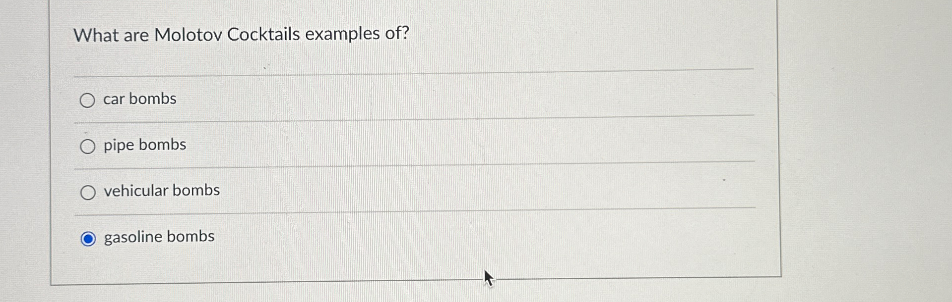 Solved What are Molotov Cocktails examples of?car bombspipe | Chegg.com