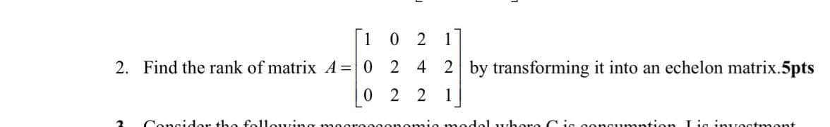 Solved Find the rank of matrix A=[102102420221] ﻿by | Chegg.com