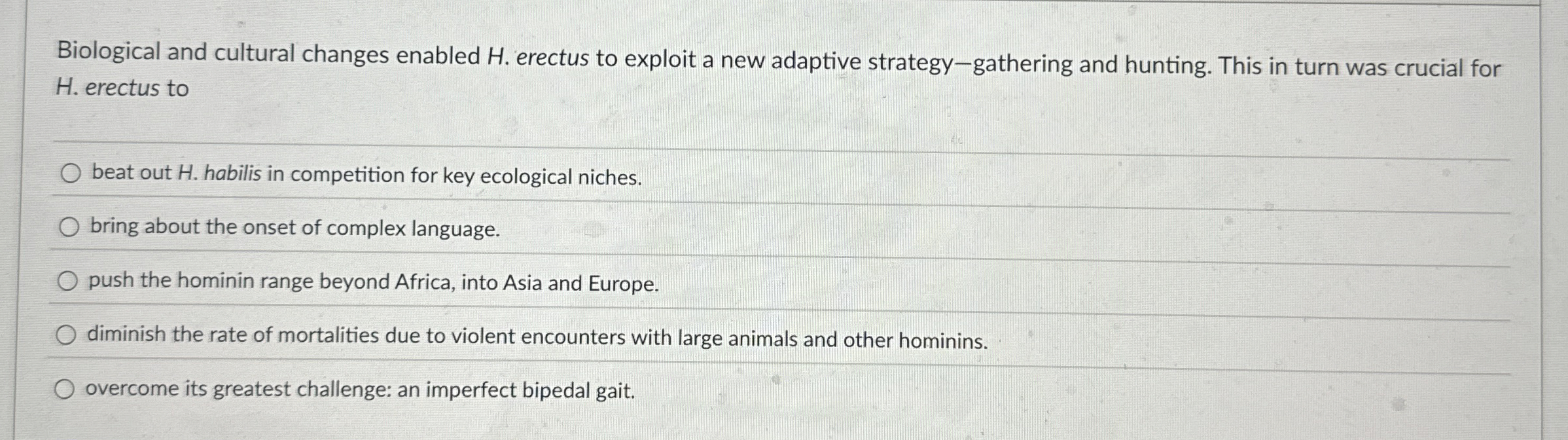 Solved Biological and cultural changes enabled H. ﻿erectus | Chegg.com