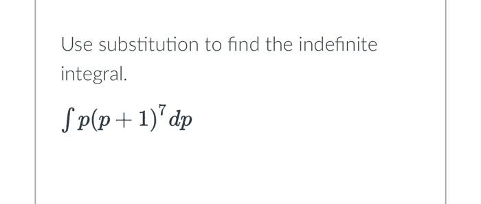 Solved Use substitution to find the indefinite integral. | Chegg.com