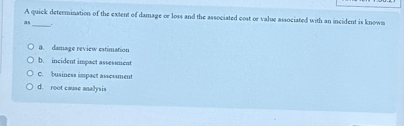 Solved A quick determination of the extent of damage or loss | Chegg.com