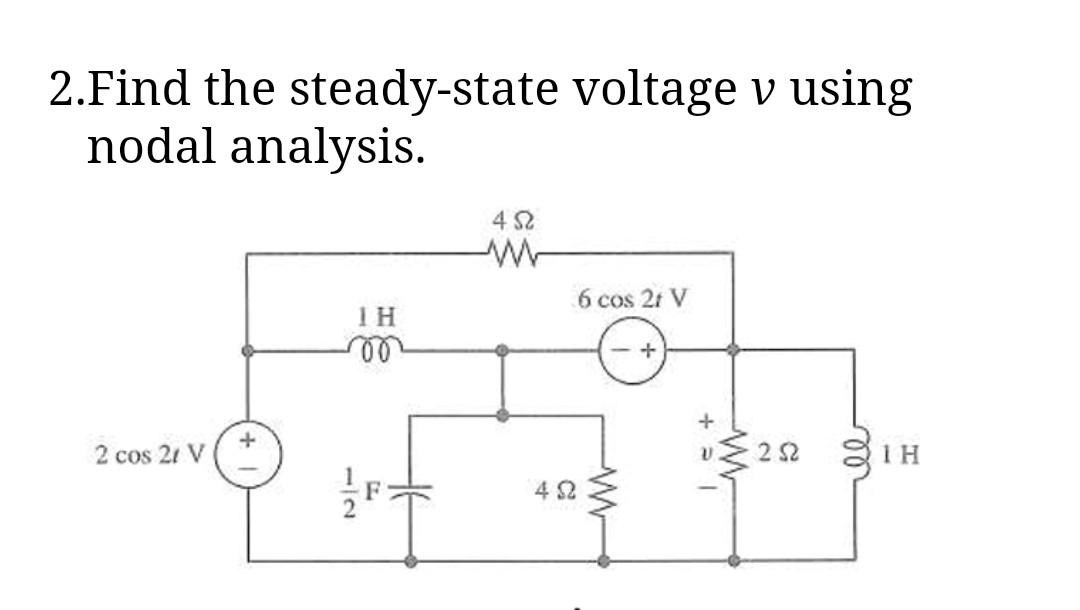 Solved 2.Find the steady-state voltage v using nodal | Chegg.com