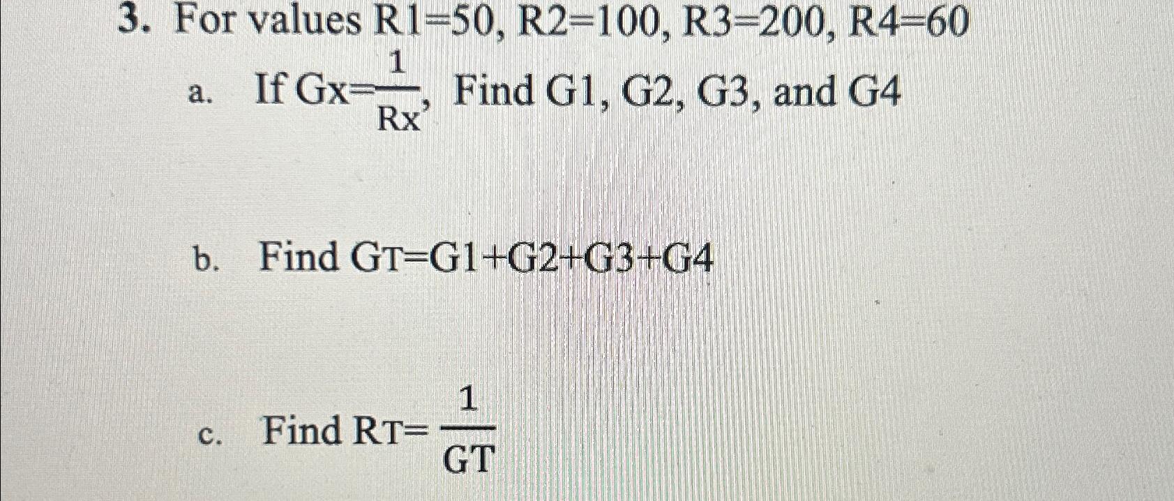 Solved For values R1=50,R2=100,R3=200,R4=60a. ﻿If Gx=1Rx, | Chegg.com