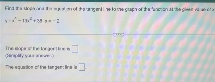 Solved Find the slope and the equation of the tangent line | Chegg.com
