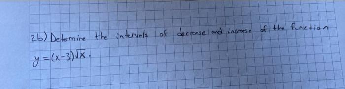 Solved 26 Determine The Intervals Of Decrease And Increase Chegg