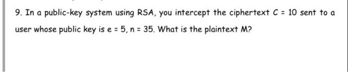 Solved 9. In a public-key system using RSA, you intercept | Chegg.com