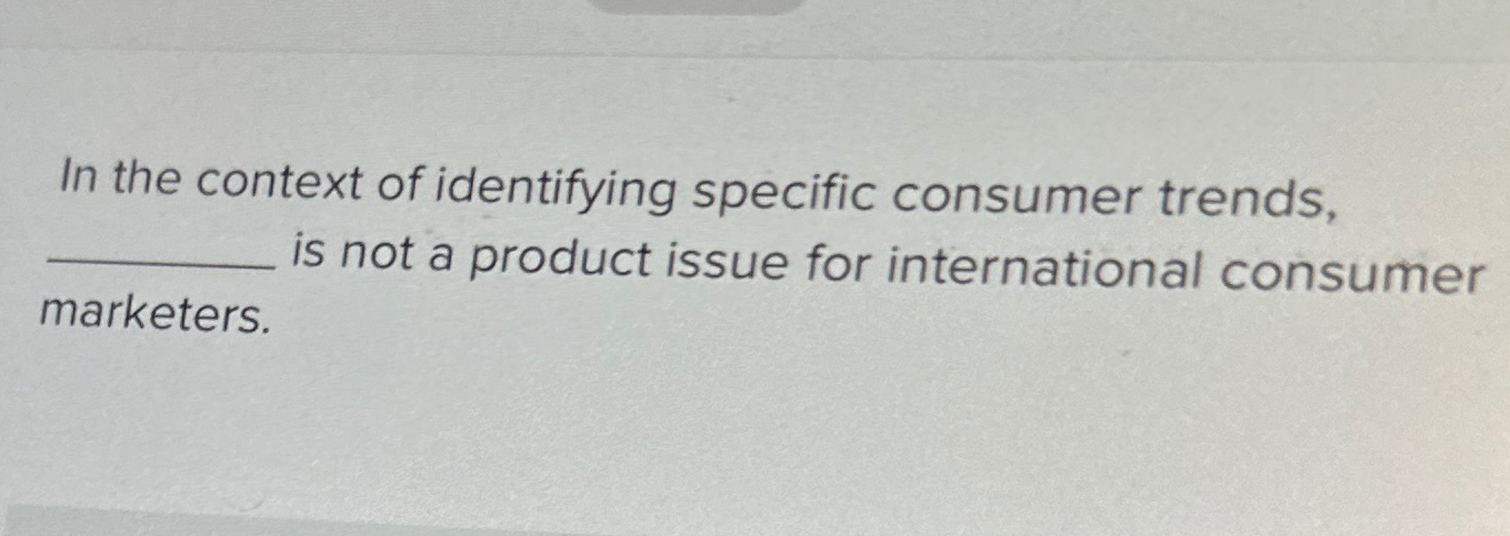 Solved In the context of identifying specific consumer | Chegg.com