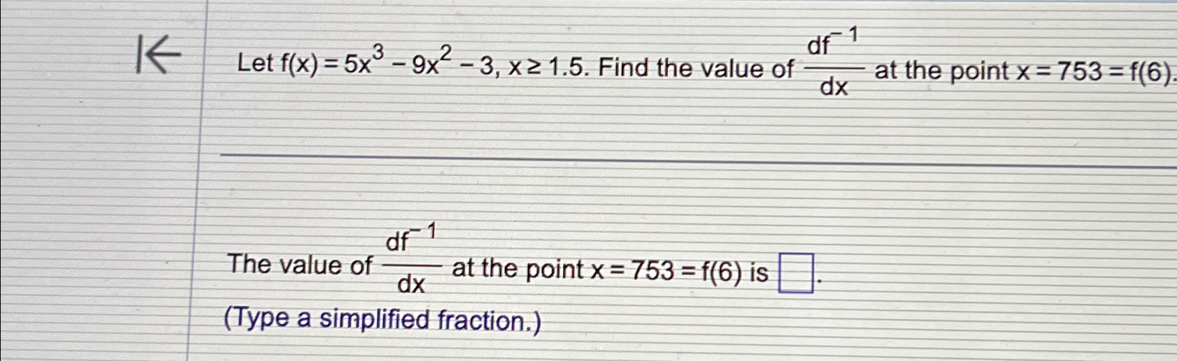 Solved Let f(x)=5x3-9x2-3,x≥1.5. ﻿Find the value of df-1dx | Chegg.com