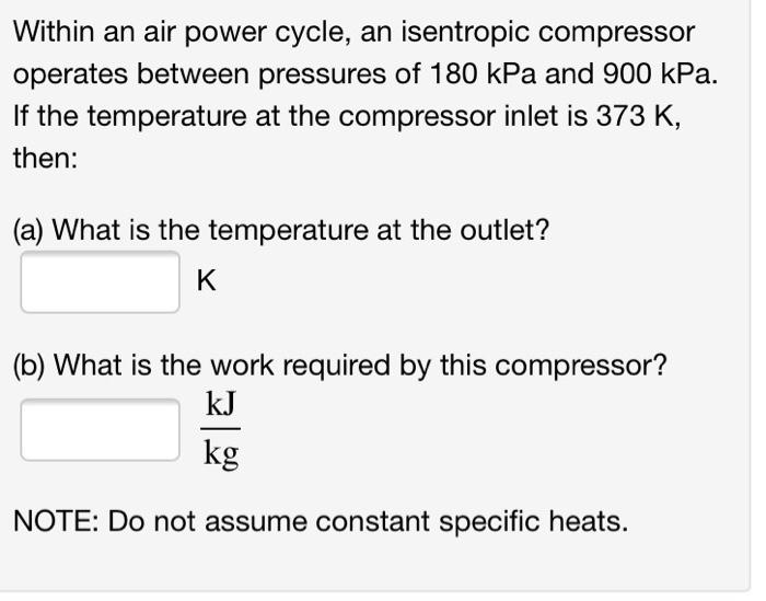 Solved Within an air power cycle, an isentropic compressor | Chegg.com