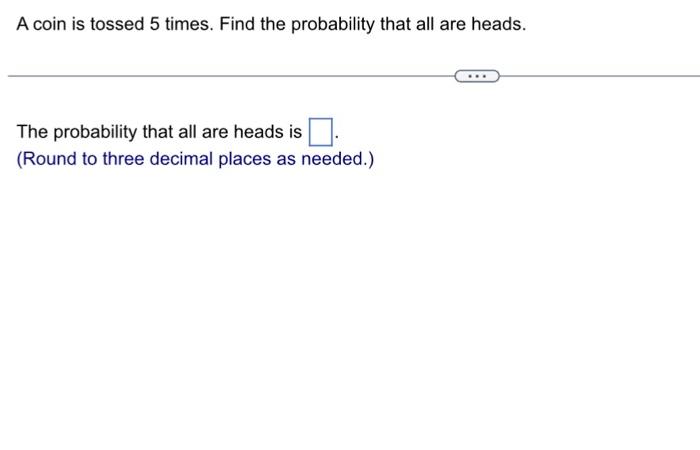 Solved A coin is tossed 5 times. Find the probability that | Chegg.com