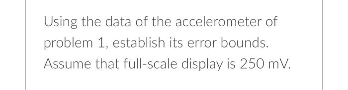 Solved Using the data of the accelerometer of problem 1, | Chegg.com