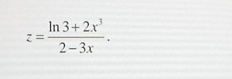 Solved Differentiate the following equation, z=ln3+2x32-3x. | Chegg.com
