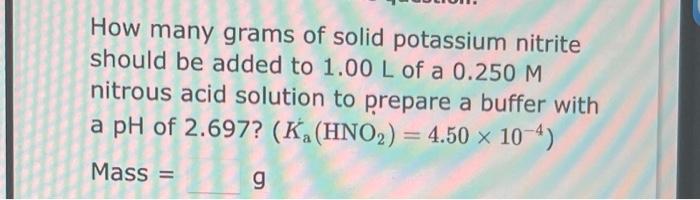 Solved How many grams of solid potassium nitrite should be | Chegg.com