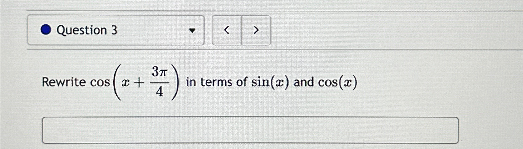 Solved Rewrite cos(x+3π4) ﻿in terms of sin(x) ﻿and cos(x) | Chegg.com