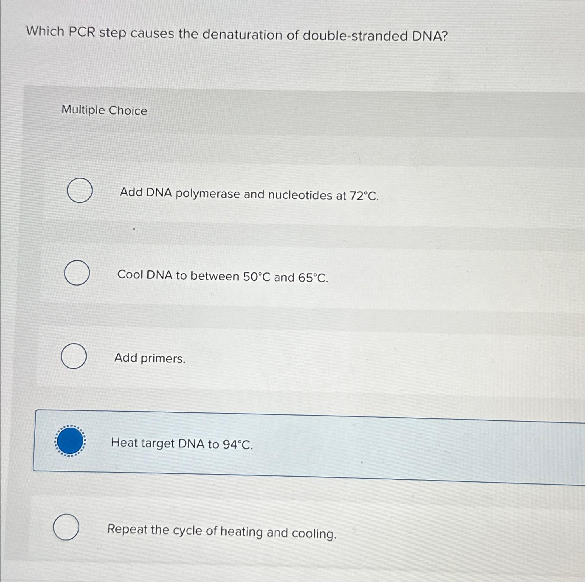 Solved Which PCR step causes the denaturation of | Chegg.com