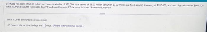 Solved JPj Corp has sales of $1.39 milion, accounts | Chegg.com