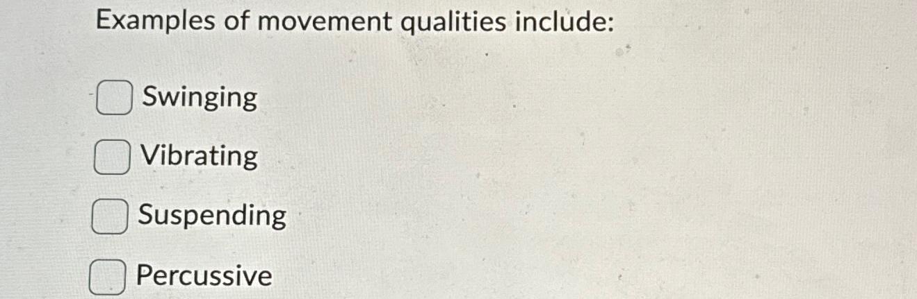 Solved Examples of movement qualities | Chegg.com