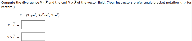 Solved by an EXPERT Compute the divergence∇ * Fand the curl∇ Fof ﻿the | Chegg.com