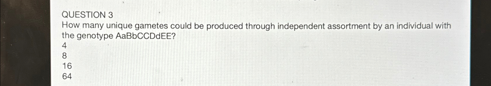 Solved QUESTION 3How many unique gametes could be produced | Chegg.com