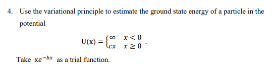 Solved Use The Variational Principle To Estimate The Ground